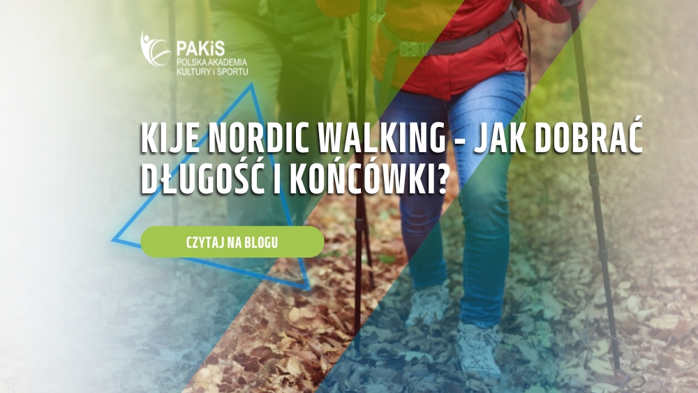 Kije nordic walking – jak dobrać długość i końcówki? | PAKiS
