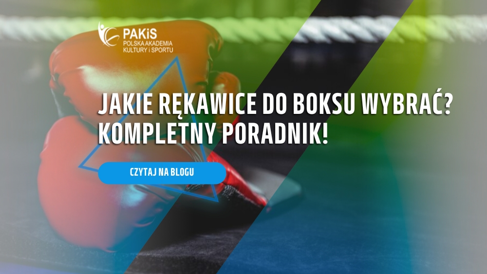 Jakie rękawice do boksu wybrać? Kompletny poradnik! | PAKiS